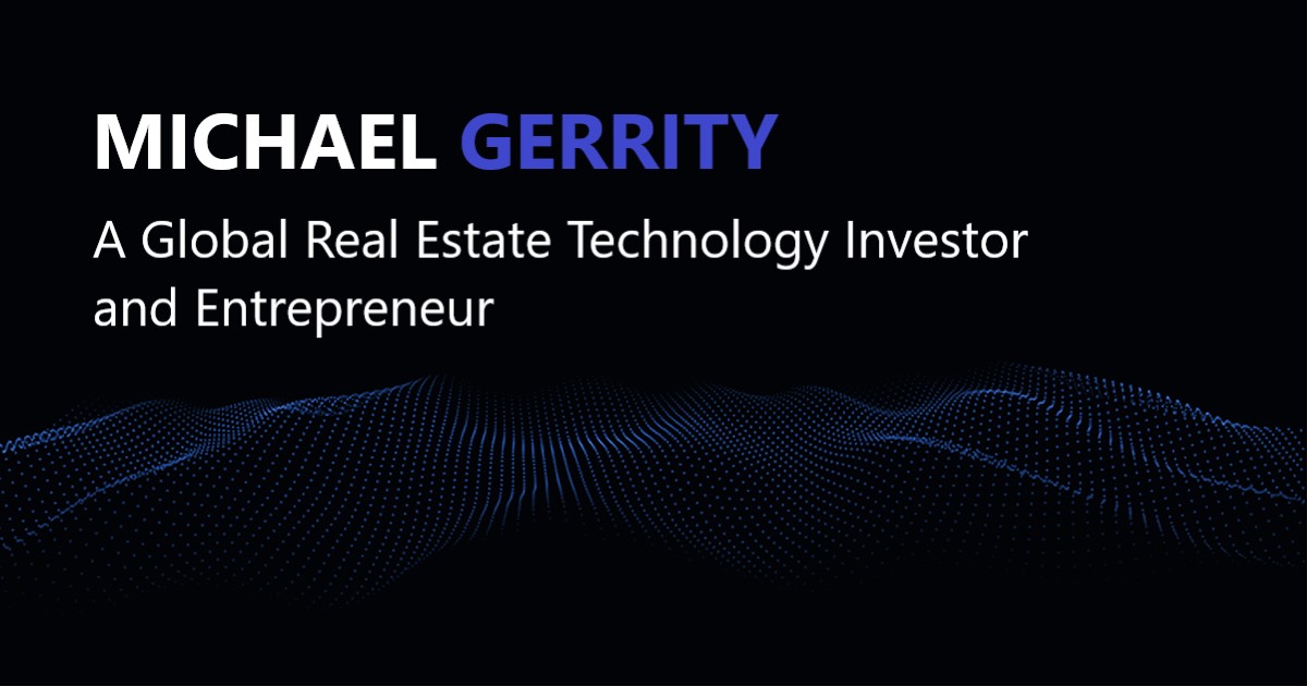 Michael Gerrity | A Global Real Estate Technology Investor and Entrepreneur